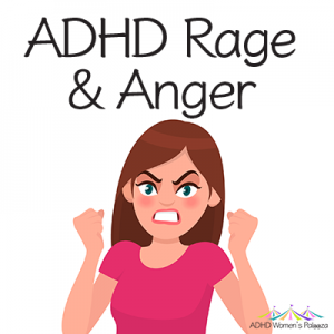 ADHD Rage and Anger – 2020 – ADHD Paloozas